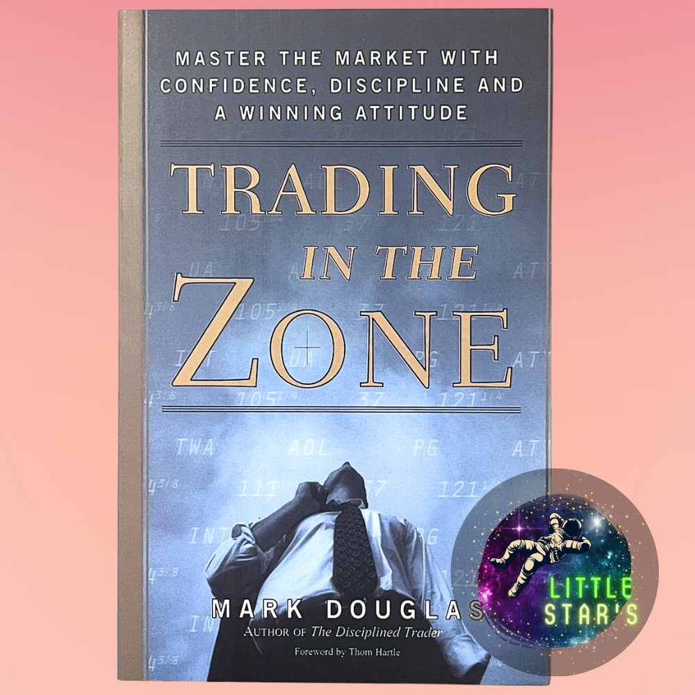 Book : Trading in the Zone: Master the Market with Confidence, Discipline and a Winning Attitude ...