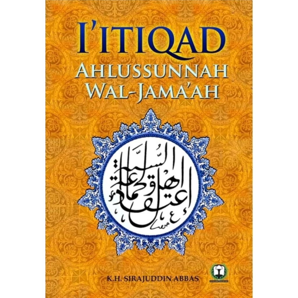 มาใหม่ : I'ITIQAD AHLUSSUNNAH WAL-JAMA'AH โดย Kh. Sirajuddin Abbas ...