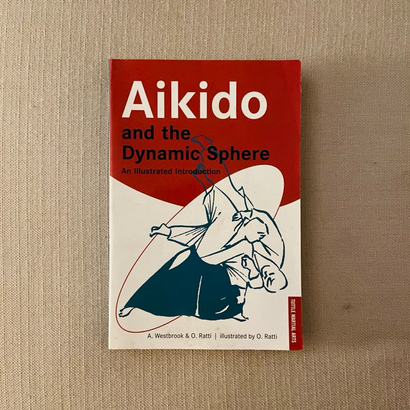 (Tuttle) Aikido and the Dynamic Sphere An Illustrated Introduction ...