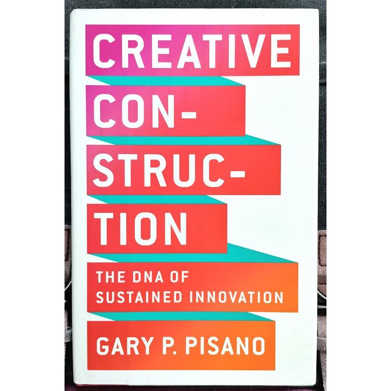Gary Pisano - CREATIVE CONSTRUCTION : The DNA Of Sustained Innovation ...