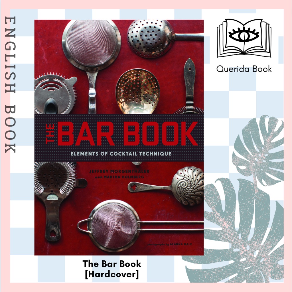 The Bar Book: Elements of Cocktail Technique [Hardcover] 9781452113845 ...