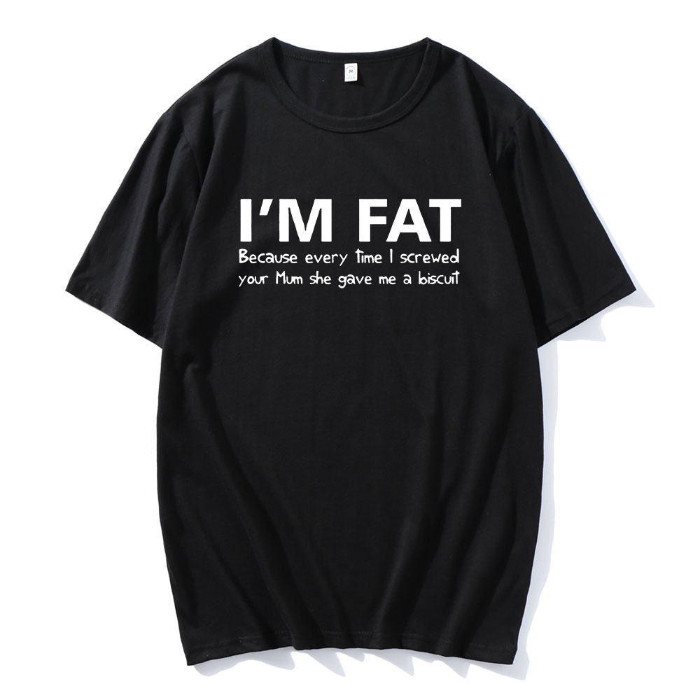 เสื้อยืดพิมพ์ลายแฟชั่น เสื้อยืด พิมพ์ลาย I'M Fat Because Banter Joke ...