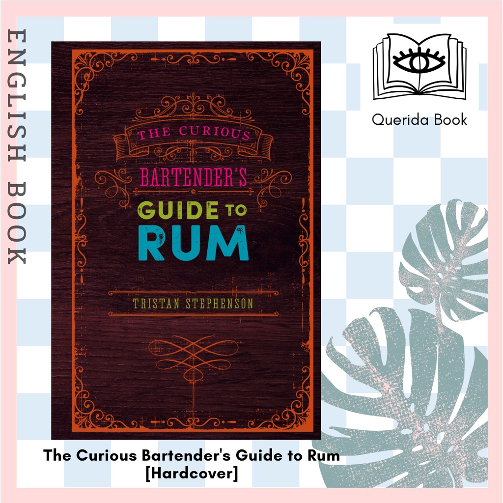 [Querida] The Curious Bartender's Guide to Rum (The Curious Bartender) [Hardcover] 9781788792387 ...