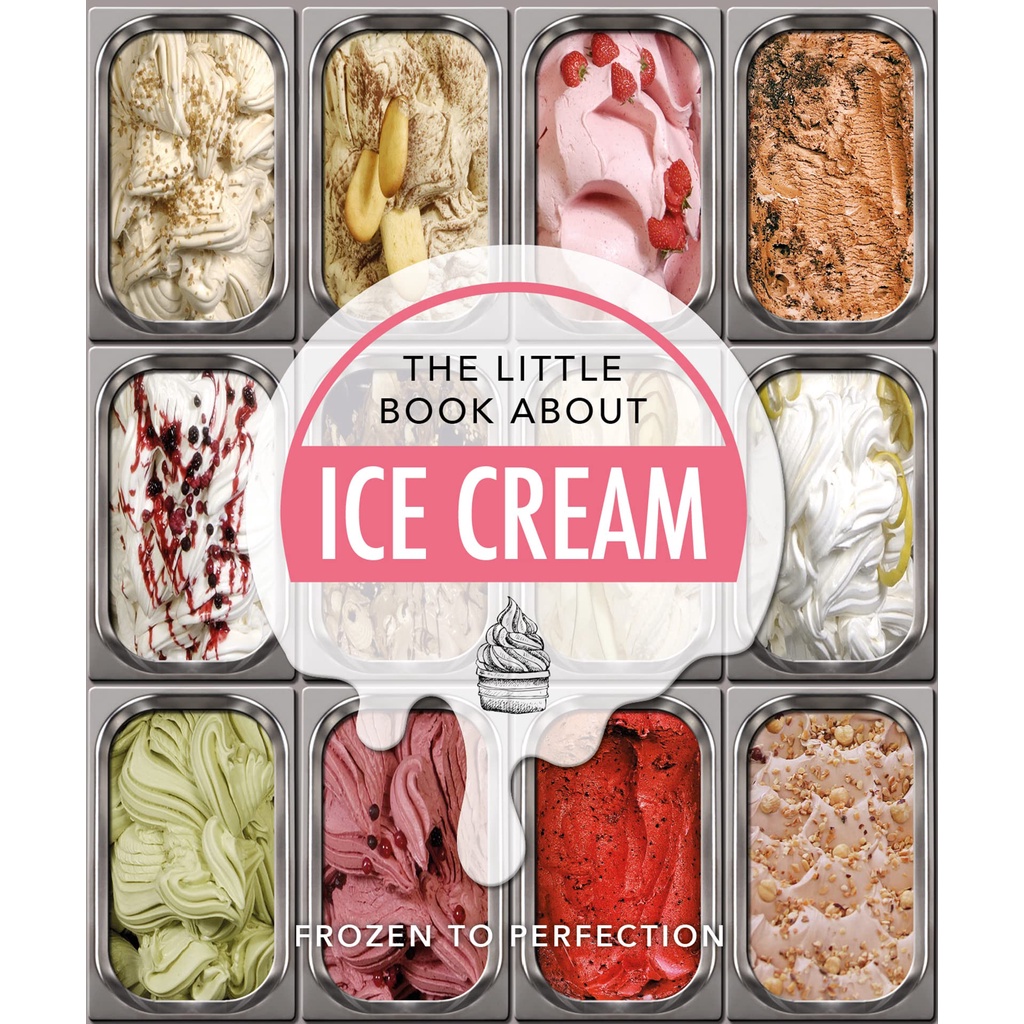The Little Book About Ice Cream : Frozen to Perfection Hardback ...