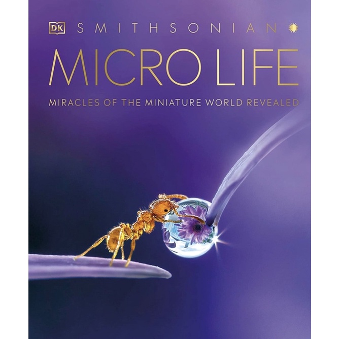 Micro Life: Miracles of the Miniature World Revealed By DK, Foreword By ...