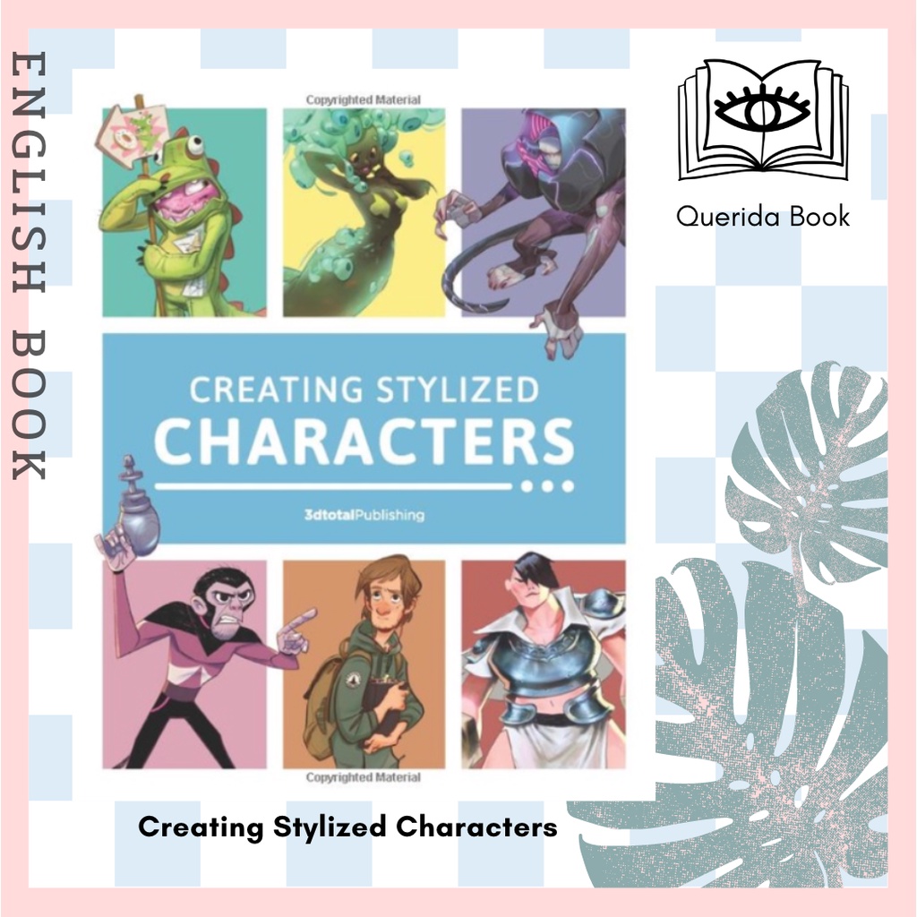 [Querida] Creating Stylized Characters 9781909414747 by 3dtotal Publishing | Shopee Thailand