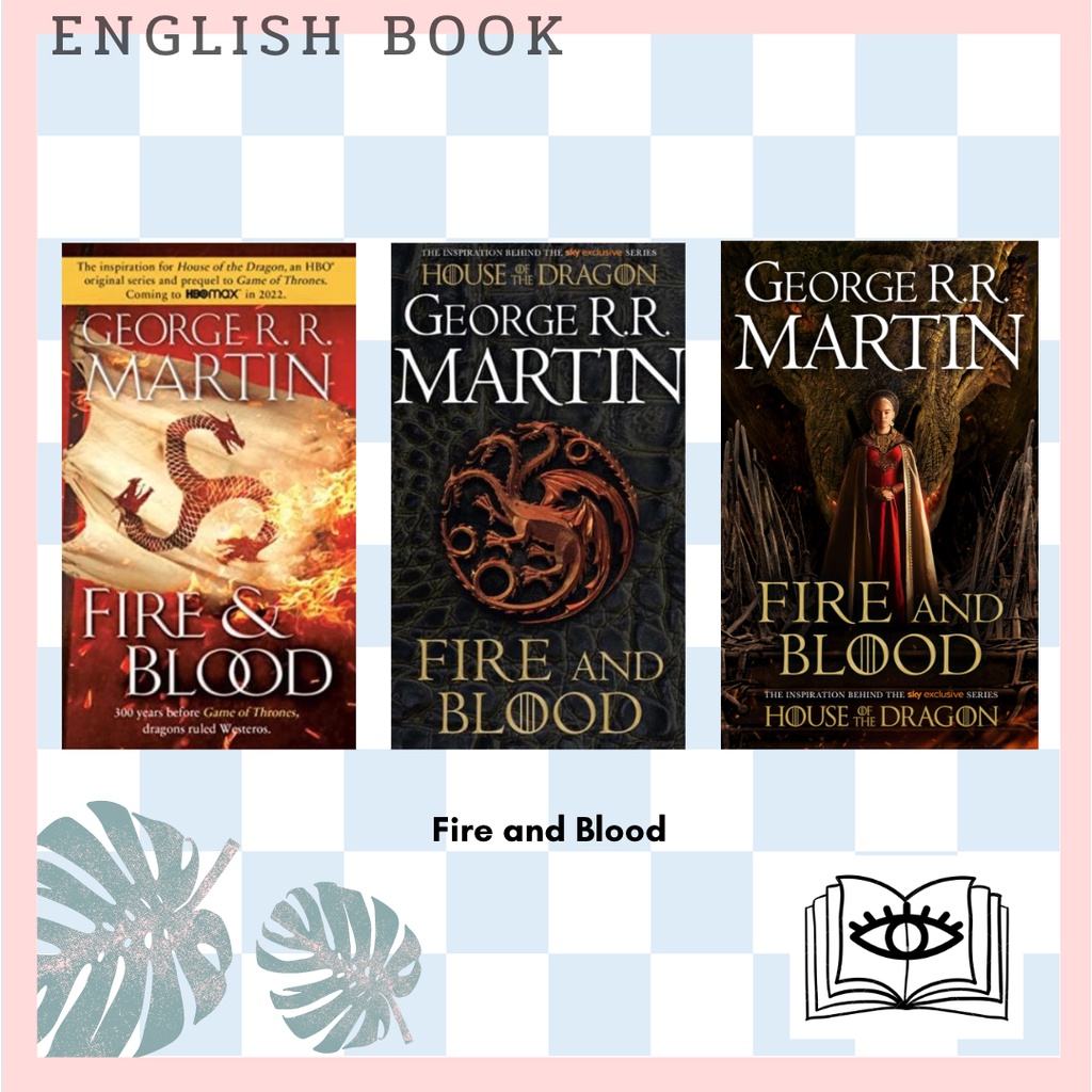 Fire and Blood 300 Years before a Game of Thrones (The Targaryen Dynasty: the House of the ...