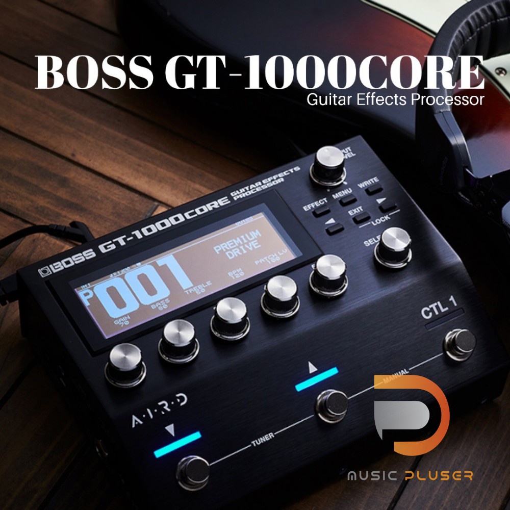 BOSS GT-1000 CORE มัลติเอฟเฟคกีต้าร์รุ่นใหม่ล่าสุด! พกพาสะดวก เทคโนโลยี ...