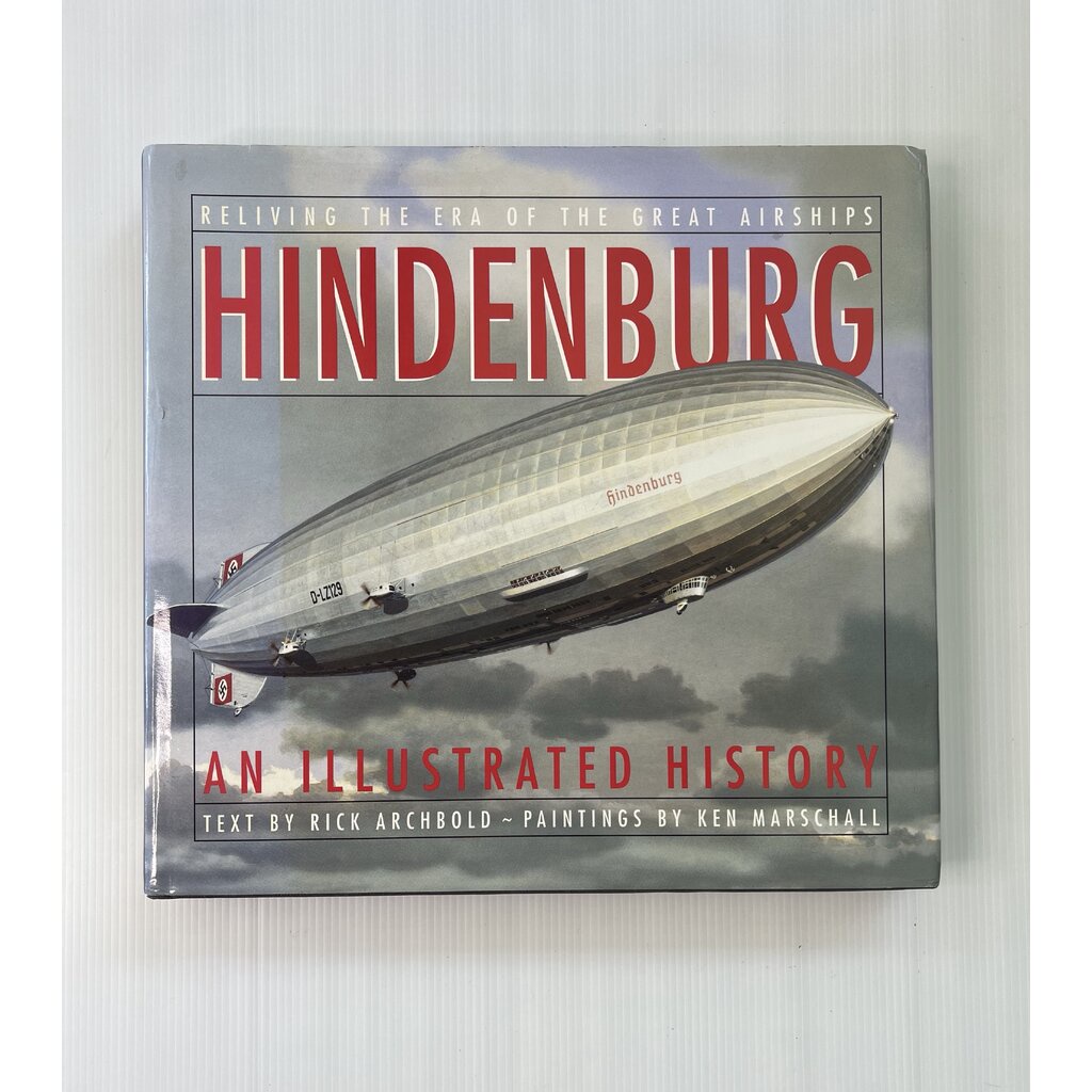 Reliving the Era of the Great Airships Hindenburg an illustrated ...