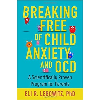 หนังสือ Breaking Free of Child Anxiety and OCD: A Scienticalally ...