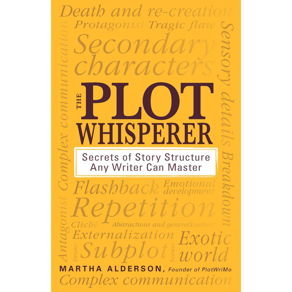 The Plot Whisperer - Secrets of Story Structure Any Writer Can Master ...