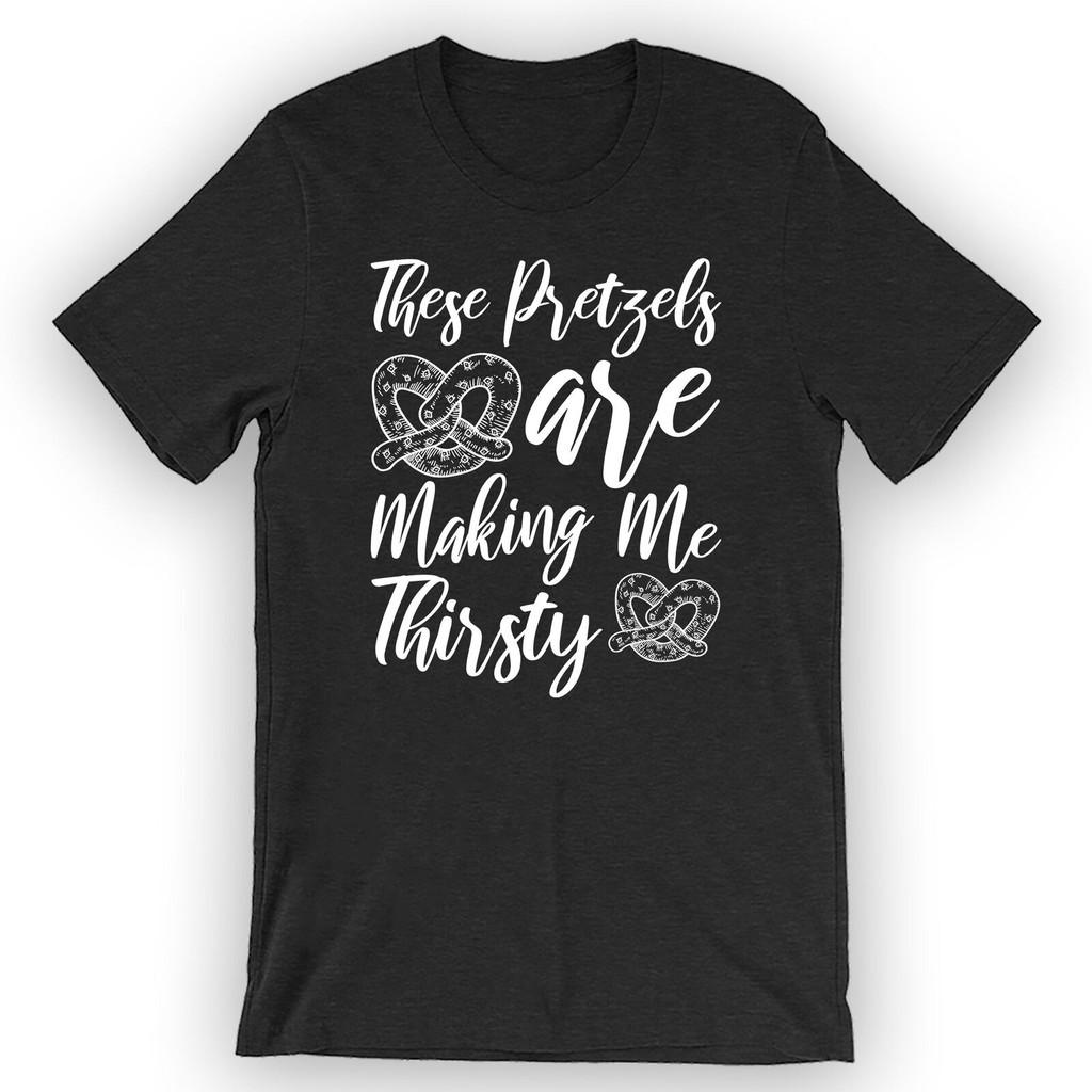 Unisex These Pretzels ก็ทําเสื้อยืด hirsty เสื้อ Pretzel ตลก | Shopee ...