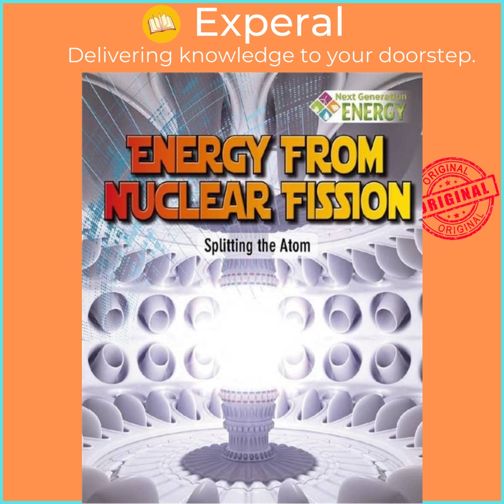 Energy From Nuclear Fission - Splitting The Atom by Nancy Dickmann ...