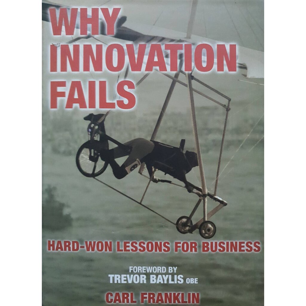 Why Innovation Fails: Hard-Won Lessons for Business : Carl Franklin ...