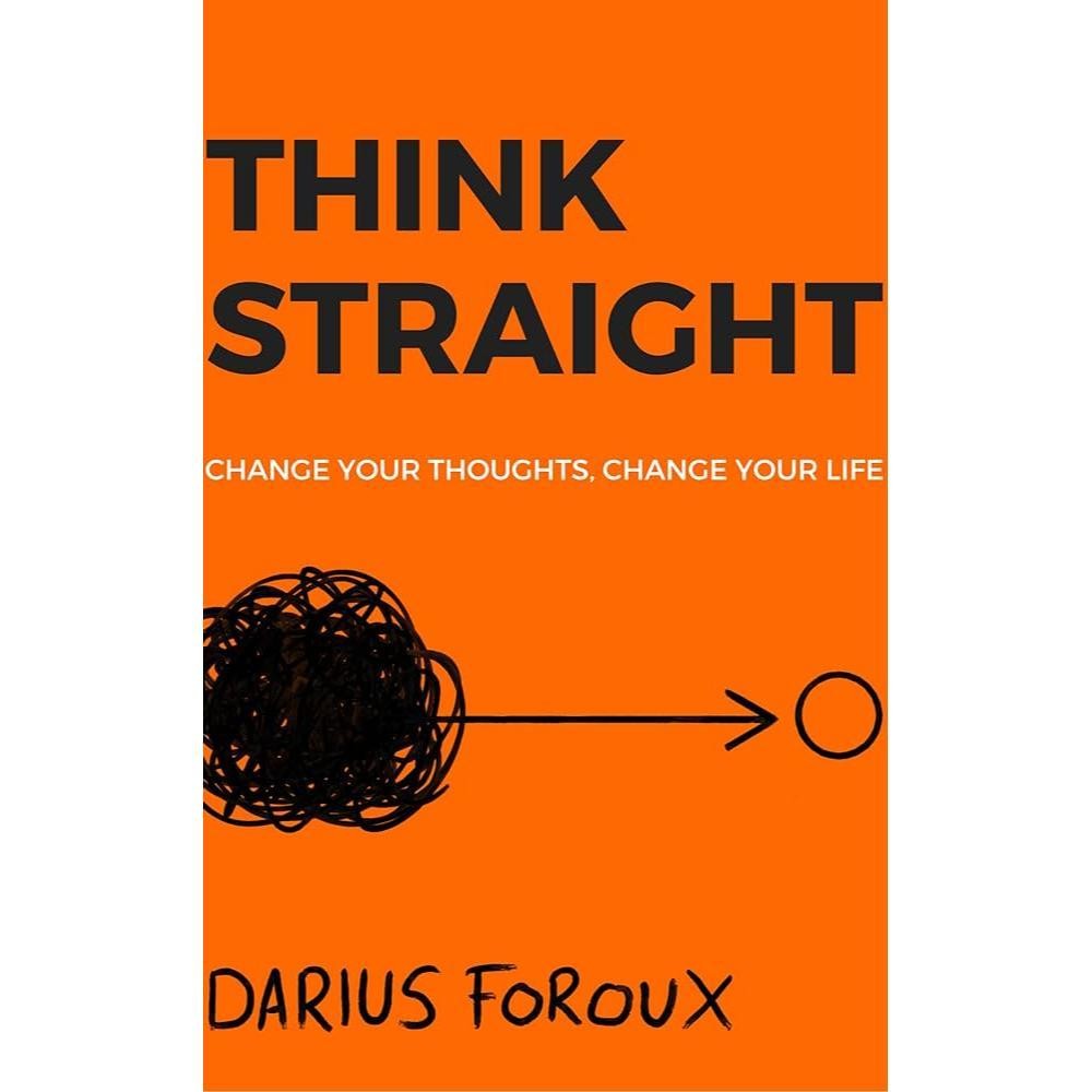 คิดตรง: เปลี่ยนความคิดของคุณ, เปลี่ยนชีวิตของคุณโดย Darius Foroux (ปก ...