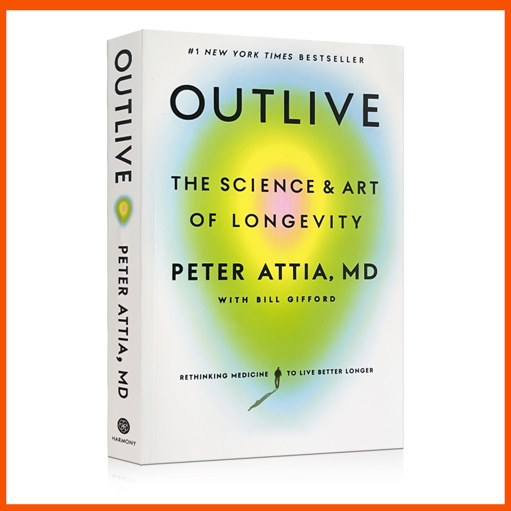 Outlive: วิทยาศาสตร์และศิลปะแห่งอายุยืนโดย Peter Atia,Bill Gifford New ...