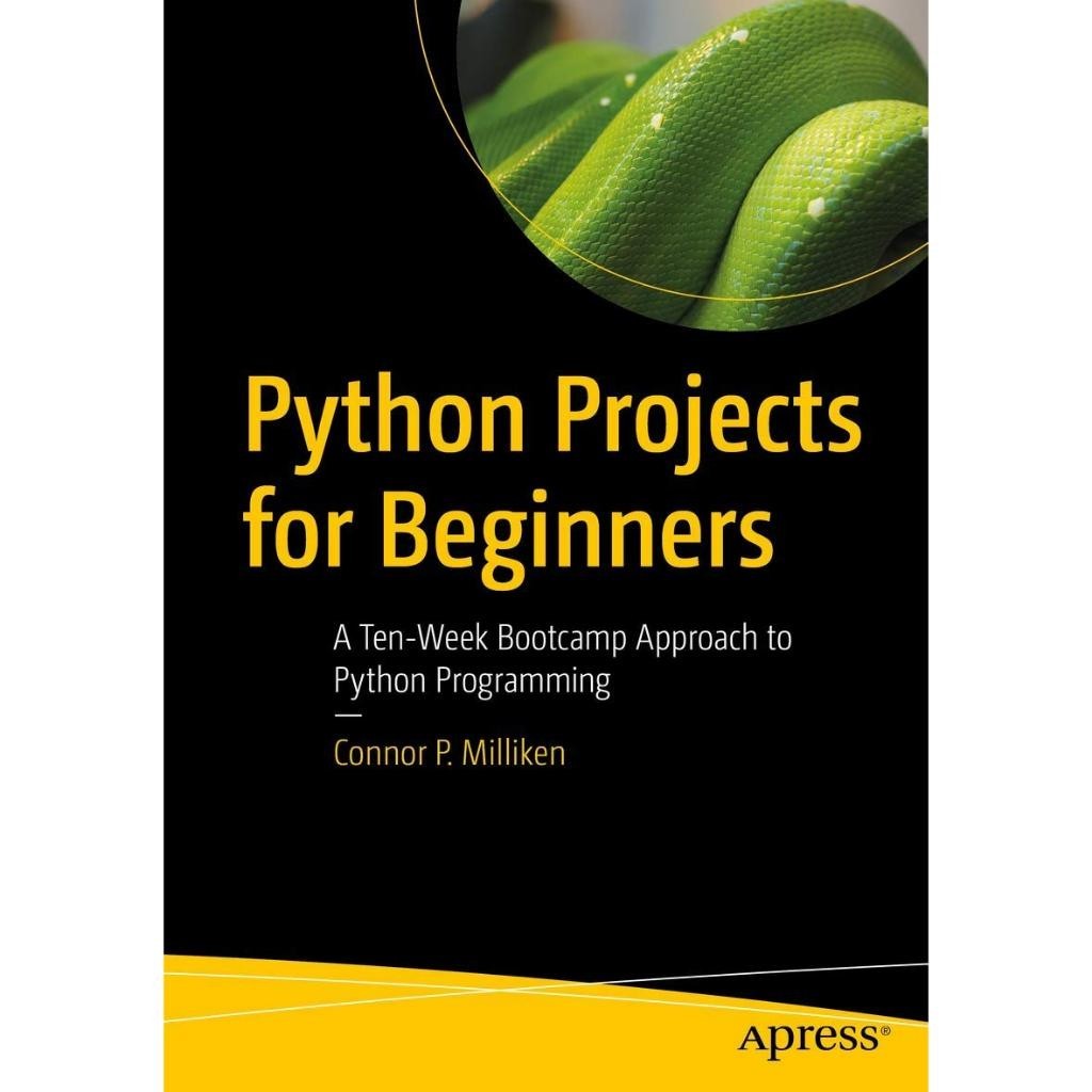 Python Projects for Beginners: A Ten-Week Bootcamp Approach to Python Programming | Shopee Thailand