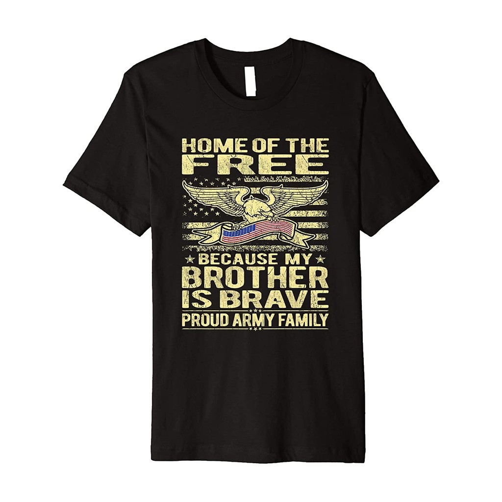 Home Of The Free My Brother Is Brave Proud Army Family Gift เสื้อยืดพรี ...