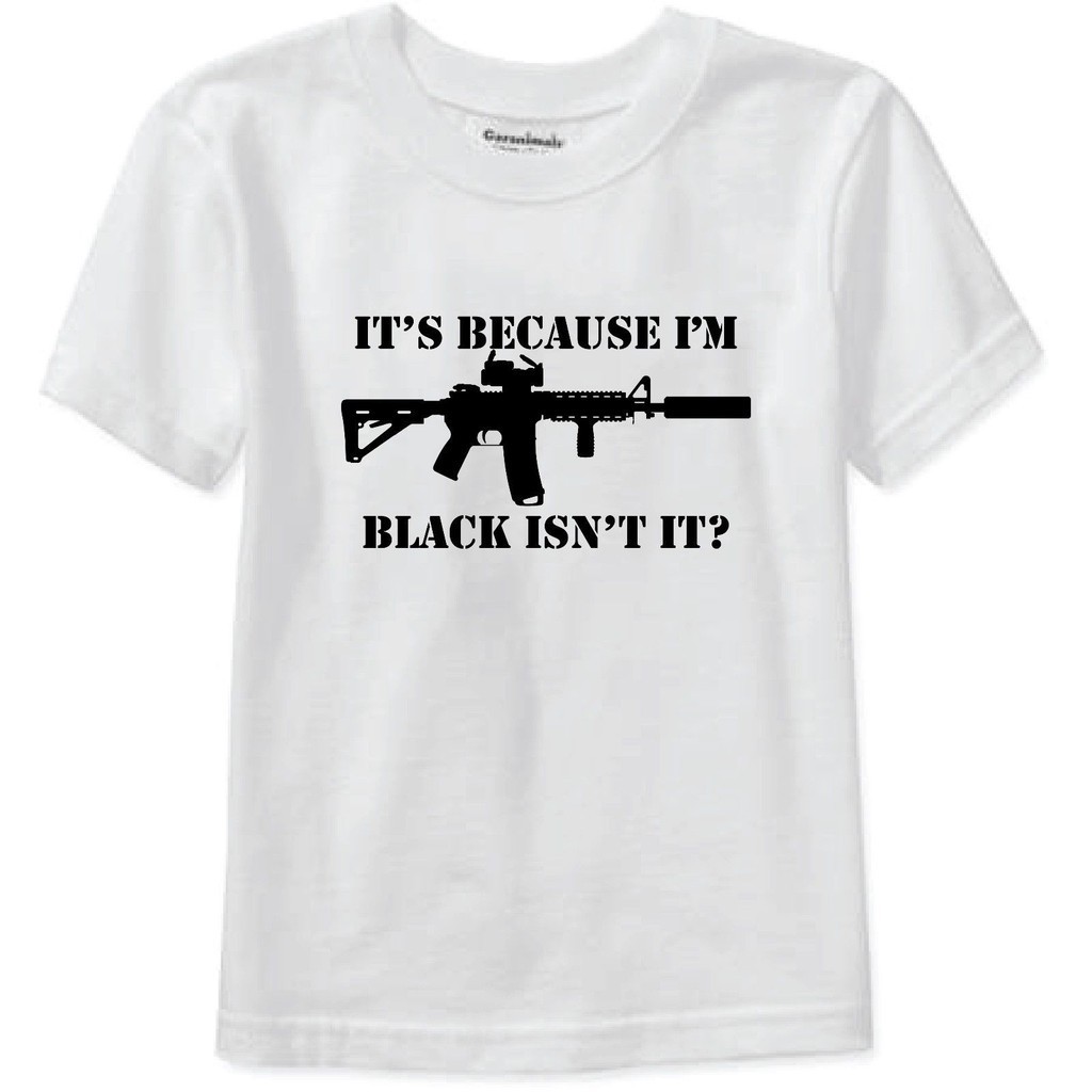 แขนสั้นสําหรับผู้ชายเสื้อผ้า Summer Its Because Im Black Isnt It? เสื้อยืด Tee AR15 1911 M9 M14 ...
