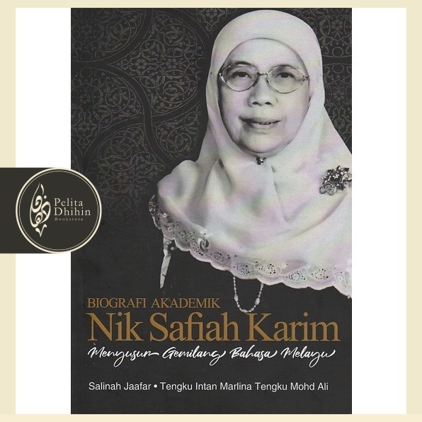 ชีวประวัติวิชาการของ Nik Safiah Karim: การติดตามความรุ่งโรจน์ของภาษา ...