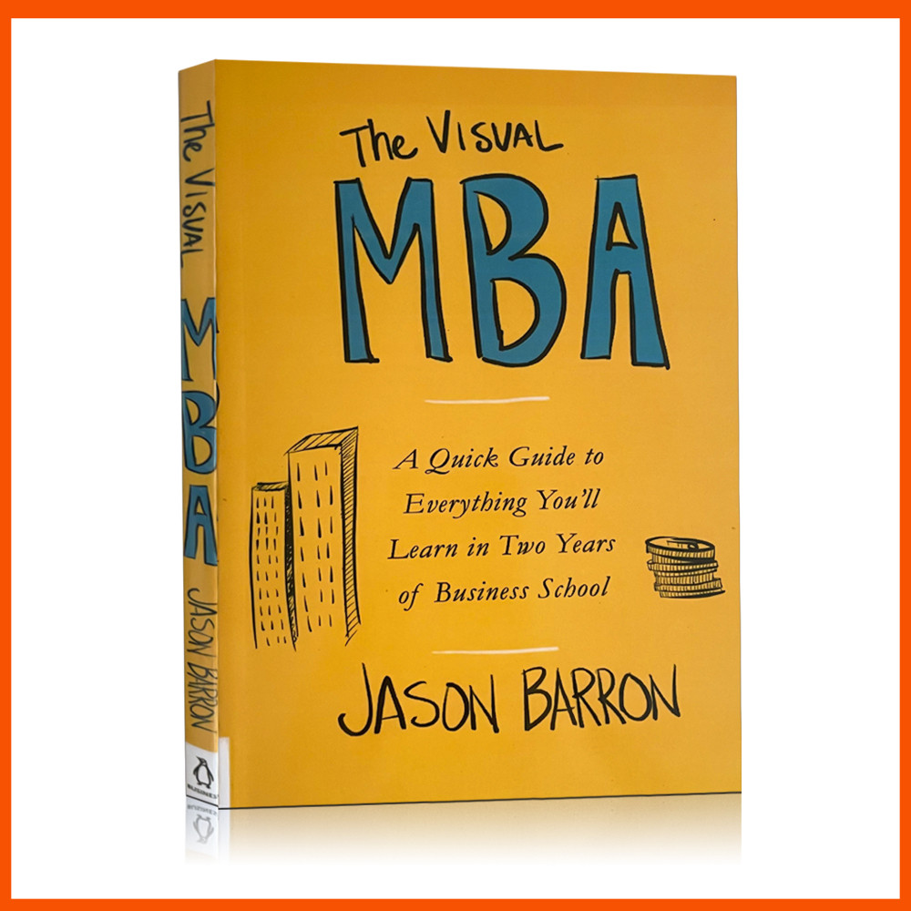 The Visual MBA: คู่มือด่วนที่จะทุกอย่างคุณll เรียนรู้ในปีสองโรงเรียน ...
