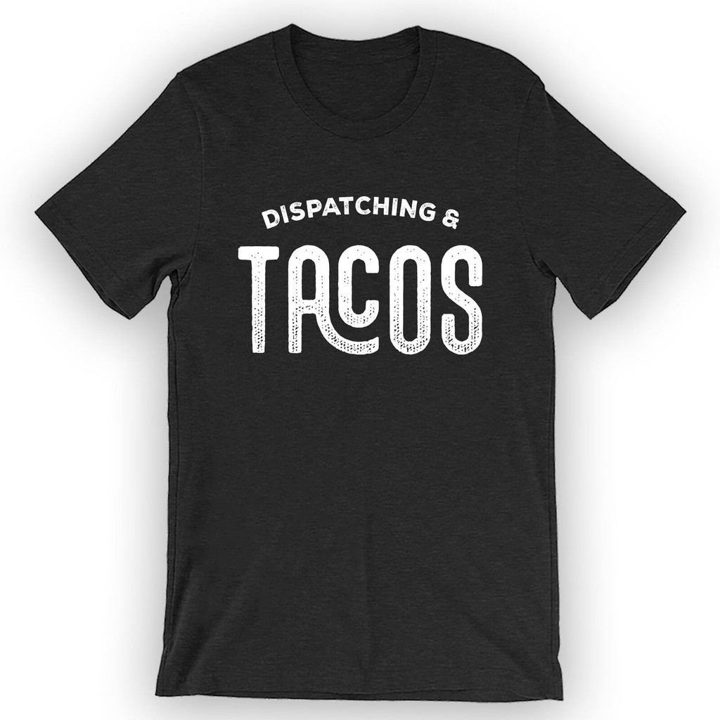 เสื้อยืด Dispatching And Tacos เสื้อยืด Dispatching | Shopee Thailand