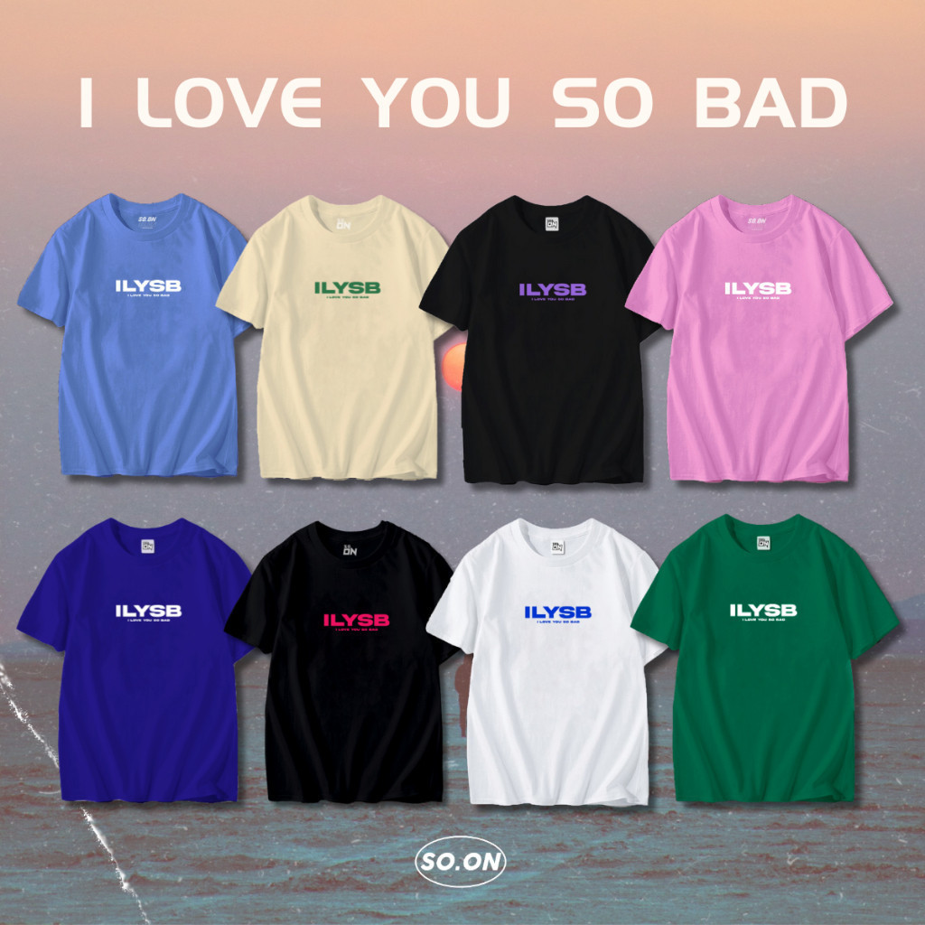 พร้อมส่ง [COD]SO.ON สินค้าขายดี‼️ เสื้อยืด ILYSB I love you so bad (ใส่ ...
