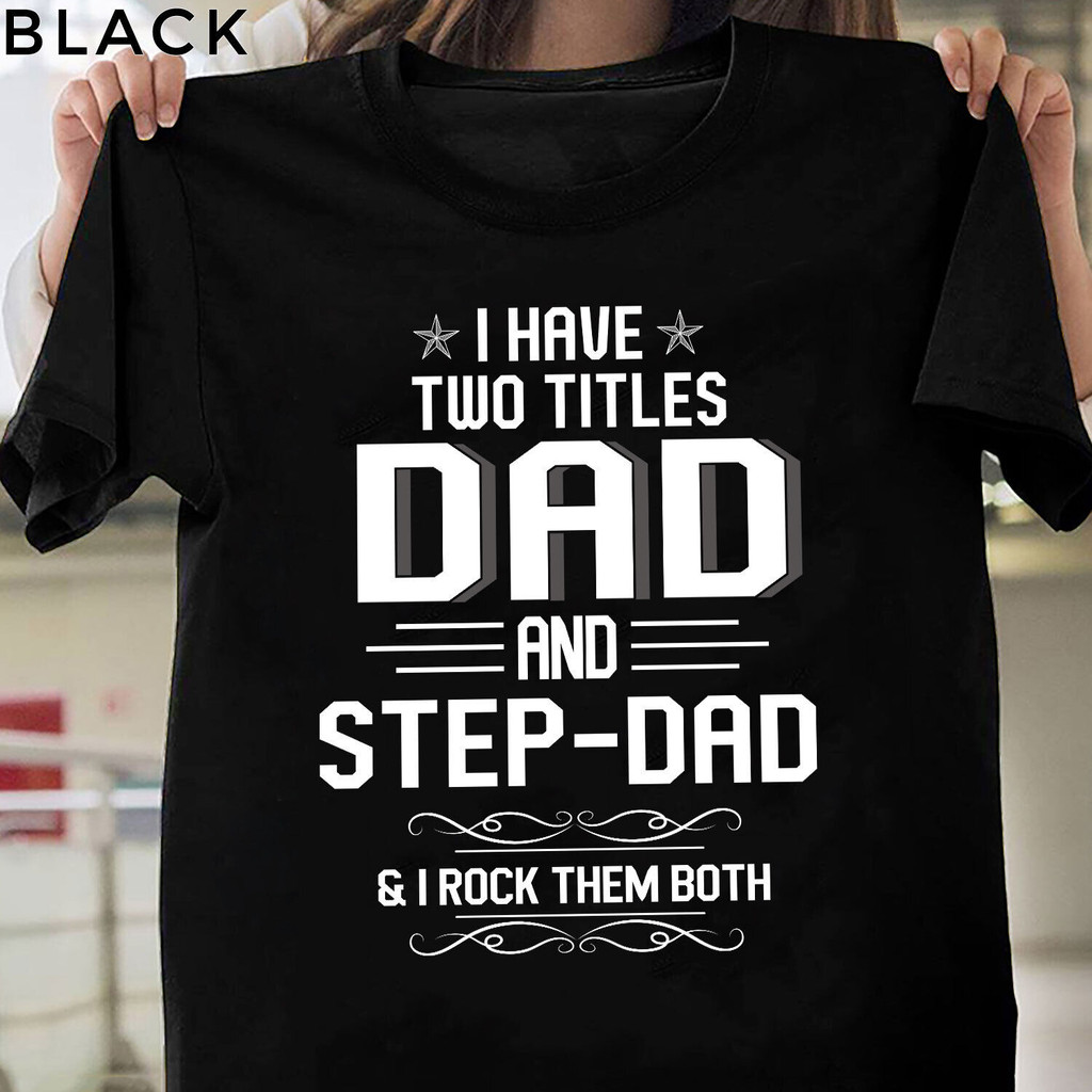 Mens I Have Two Titles Dad And Step-Dad เสื้อยืดของขวัญวันพ่อตลก ...