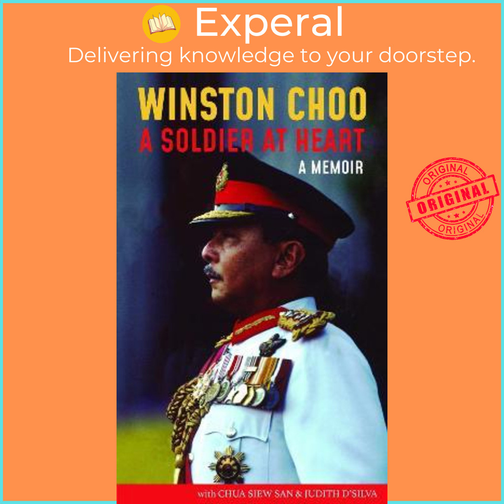 Winston Choo : A Soldier at Heart by Winston Chu Chua Siew San Judith ...