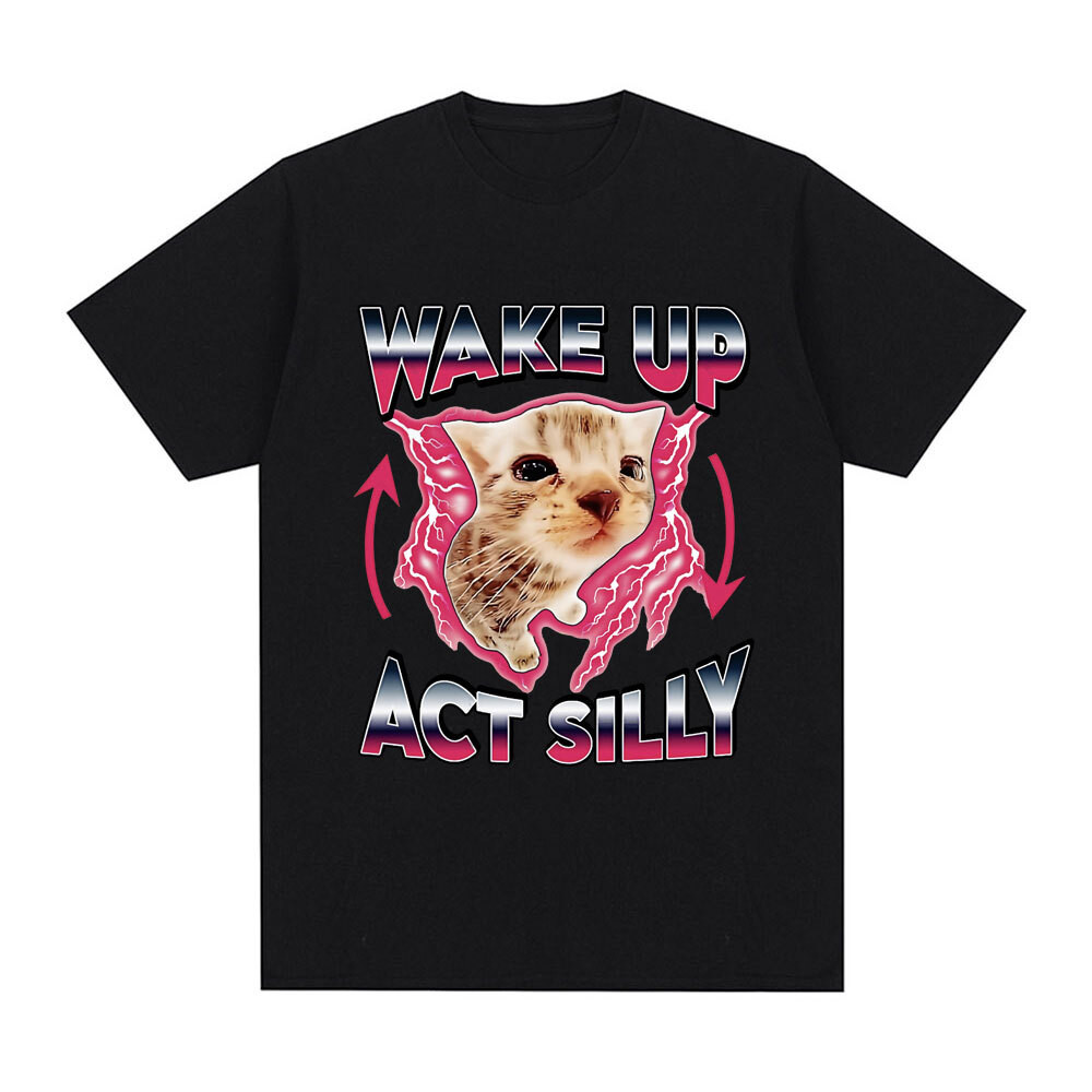 Wake Up Act Silly Kitty Graphic T shirt Funny Cat Meme เสื้อยืดแขนสั้น ...