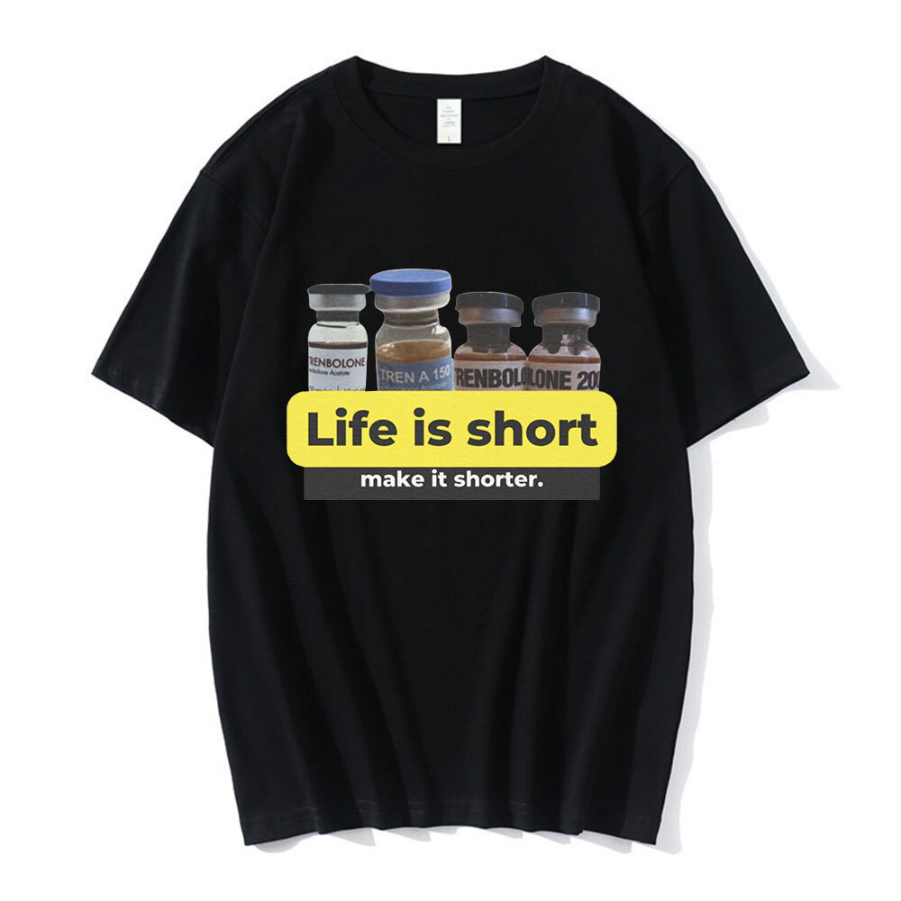 Life Is Short Make It Shorter Tren Meme Trenbolone เสื้อยืดผู้ชาย ...