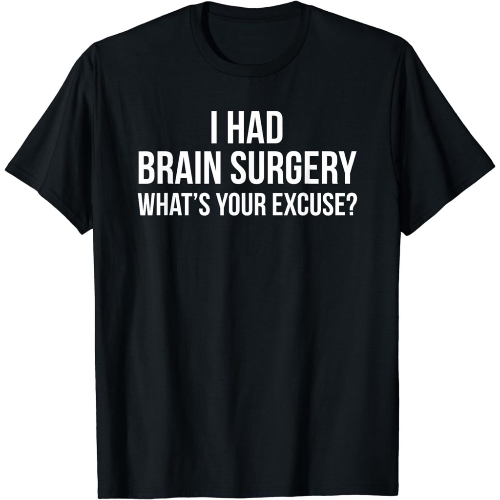 I Had Brain Surgery เสื้อยืดไอเดียของขวัญตลกจําเป็นของคุณคืออะไร ...