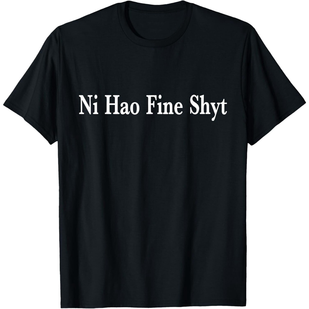 Ni Hao Fine Shyt Meme Slogan เสื้อยืด เสื้อยืด Unisex | Shopee Thailand