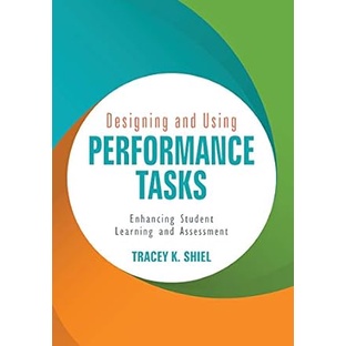 Designing And Using Performance Tasks: Enhancing Student Learning And ...