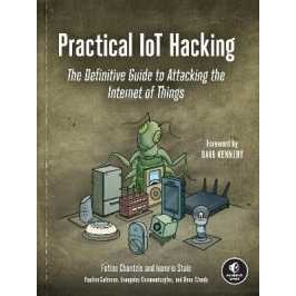 Practical IoT Hacking : The Definitive Guide to Attacking the Internet of Things [Paperback ...