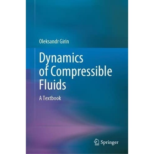 Dynamics of Compressible Fluids: A Textbook - Oleksandr Girin - 2022 ...