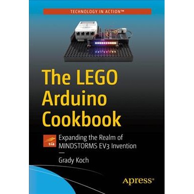 The LEGO Arduino Cookbook : Expanding the Realm of MINDSTORMS EV3 Invention (1st) [Paperback ...