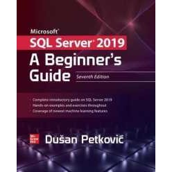 Microsoft SQL Server 2019: a Beginner's Guide, Seventh Edition (7TH ...