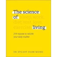 The Science of Living : 219 reasons to rethink your daily routine ...