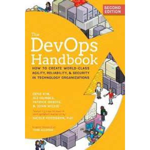 The DevOps Handbook : How to Create World-Class Agility, Reliability, & Security in Technology ...