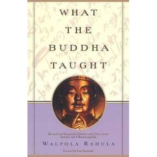 What the Buddha Taught : Revised and Expanded Edition with Texts from Suttas and Dhammapada ...