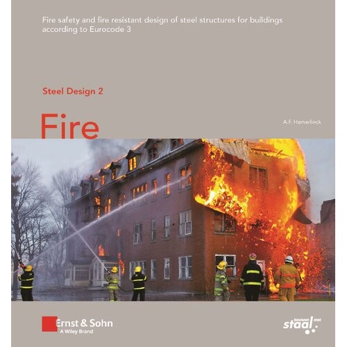 Fire: Fire safety and fire resistant design of steel structures for ...