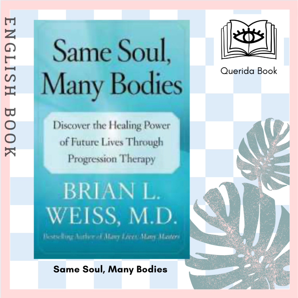 [Querida] หนังสือภาษาอังกฤษ Same Soul, Many Bodies by M D Brian L Weiss ...