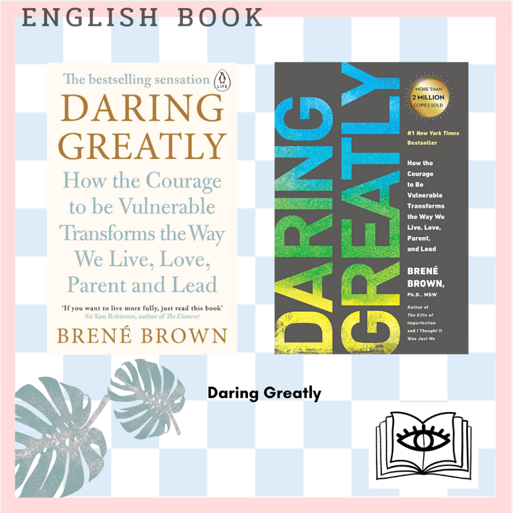 Daring Greatly : How the Courage to Be Vulnerable Transforms the Way We ...