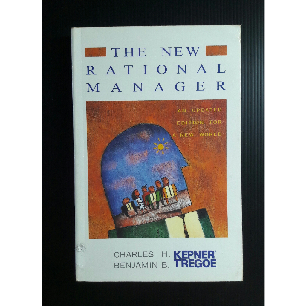 Kepner-Tregoe: The New Rational Manager: An Updated Edition for a New ...