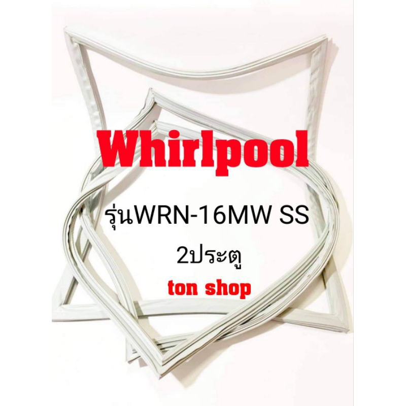 ขอบยางตู้เย็น Whirlpool 2ประตู รุ่นWRN-16MW SS | Shopee Thailand