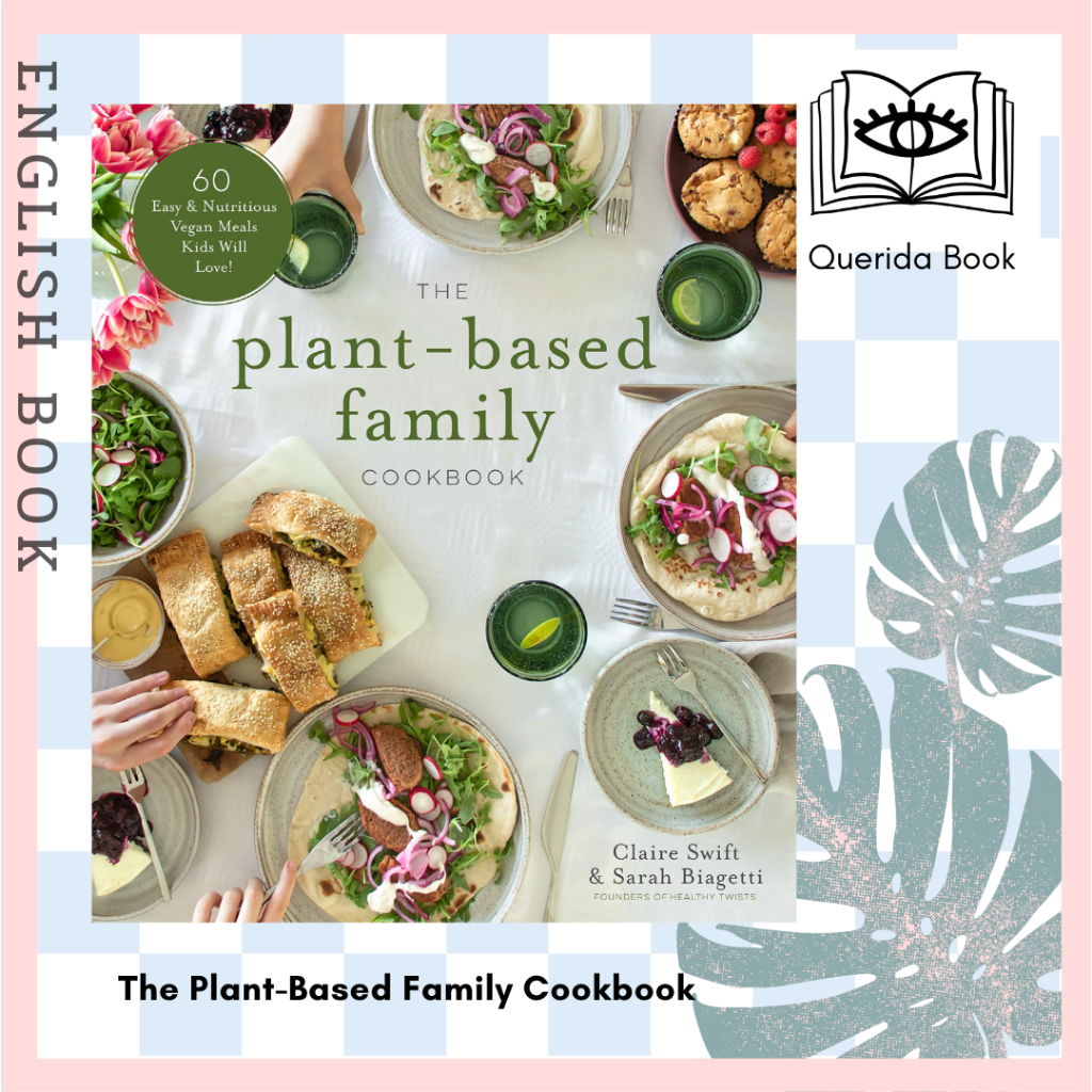The Plant-Based Family Cookbook : 60 Easy & Nutritious Vegan Meals Kids ...
