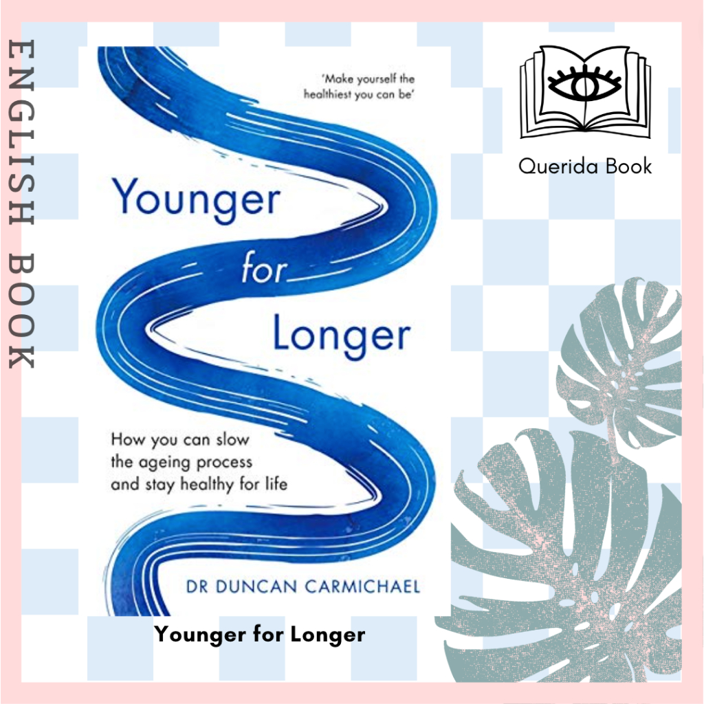 หนังสือ Younger for Longer : How You Can Slow the Ageing Process and ...