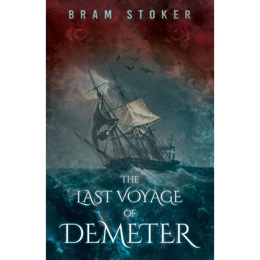 The Last Voyage of Demeter The Terrifying Chapter from Bram Stoker's ...