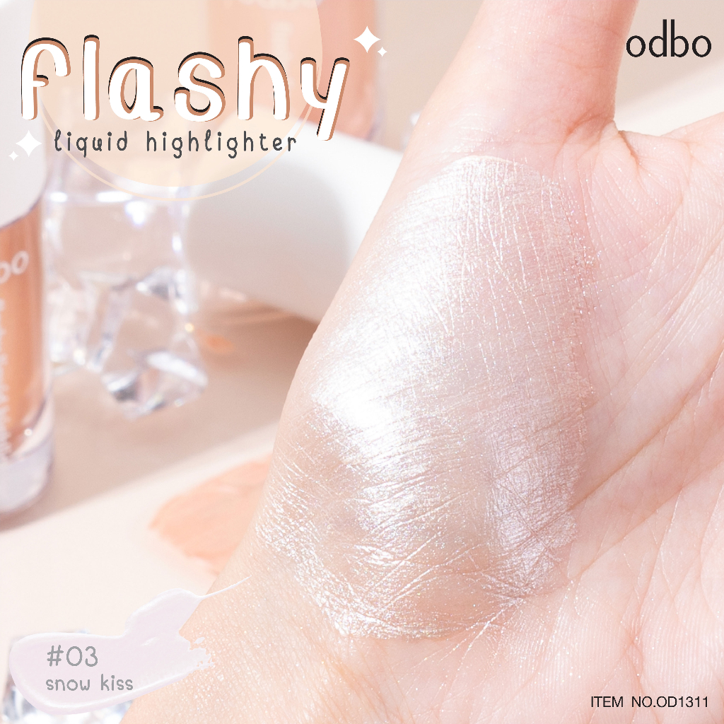 ODBO FLASHY LIQUID HIGHLIGHTER OD1311 โอดีบีโอ แฟลชชี่ ลิควิด ไฮไลท์เนื้อลิคลิดผสมชิมเมอร์ ...
